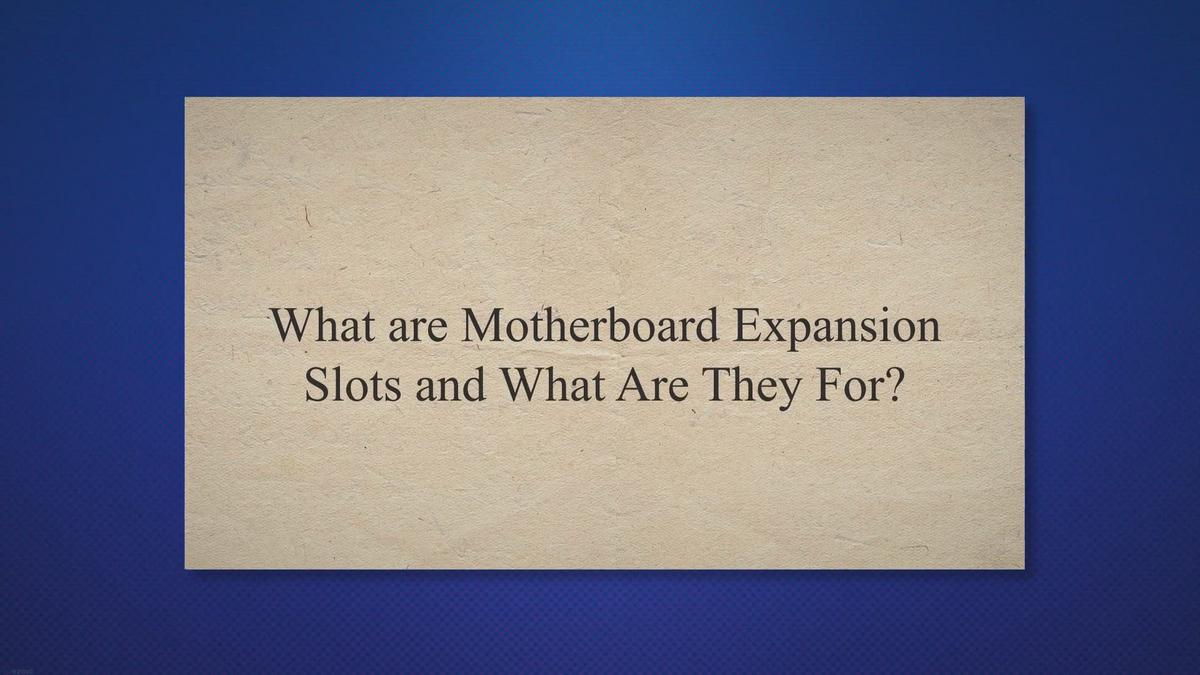 Motherboard Expansion Slots: Types and Uses